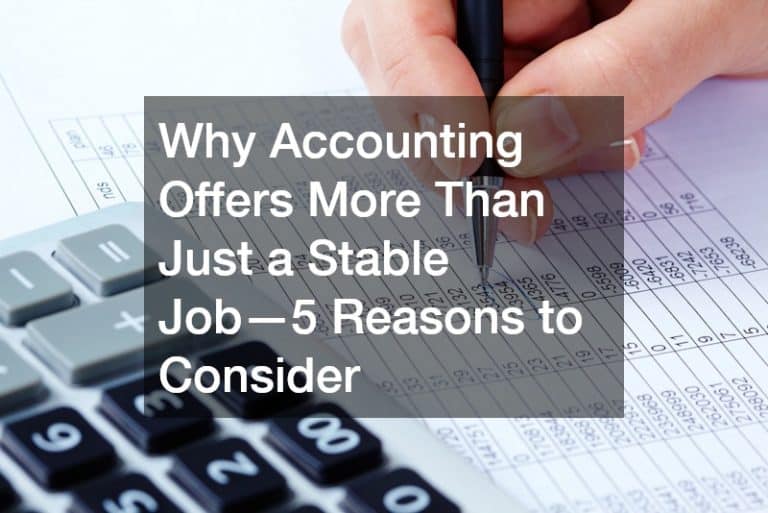 Why Accounting Offers More Than Just a Stable Job—5 Reasons to Consider ...